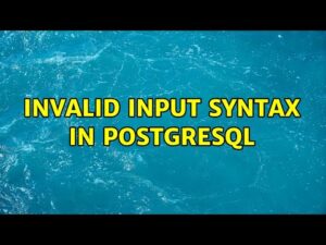 Invalid Input Syntax For Type Integer In Postgresql: Understanding Common Errors And Solutions